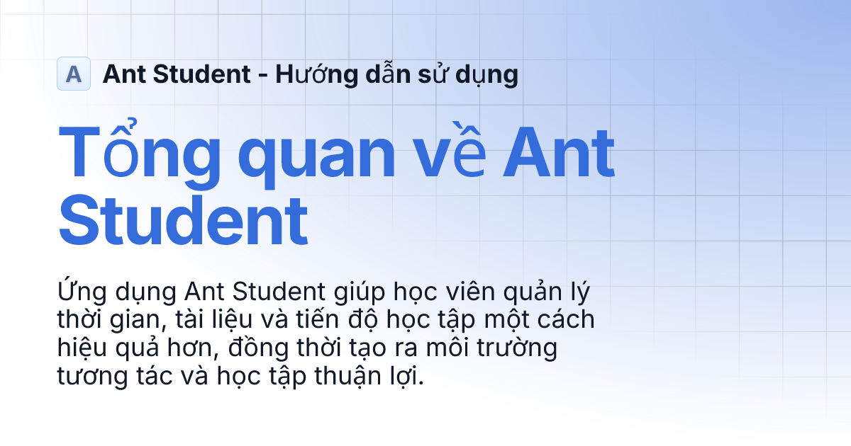 Tổng quan về Ant Student | Ant Student - Hướng dẫn sử dụng